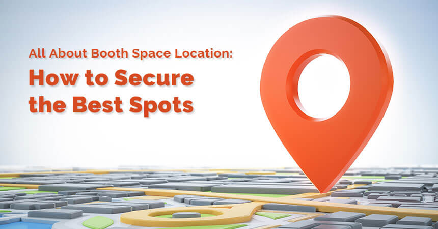Tips for Securing Prime Booth Locations at Trade Shows