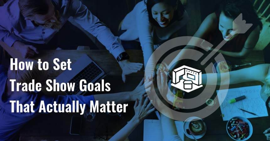 Effective Strategies for Setting Trade Show Goals