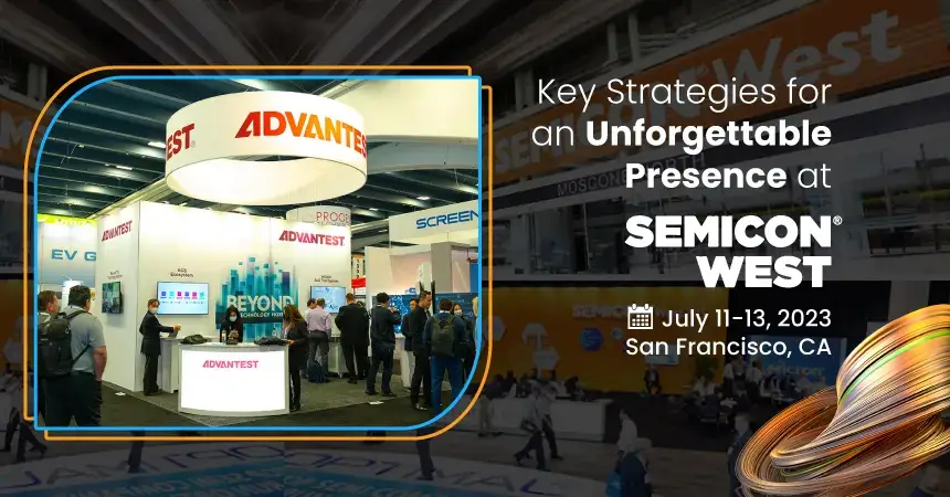 How to Create a Powerful Presence at Semicon West?