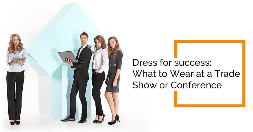 The Ultimate Guide to Dressing for Trade Shows